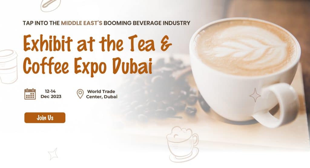 Tea & Coffee Expo Dubai | Finest Tea & Coffee From All Around the World